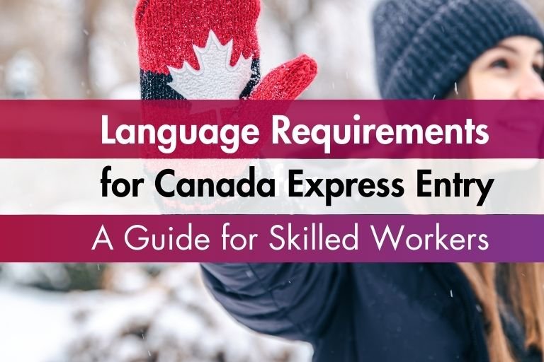 Language Requirements for Express Entry: A Complete Guide