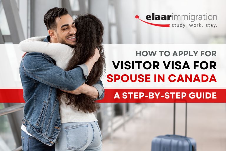 Visitor Visa for Spouse Canada: Everything You Need to Know
