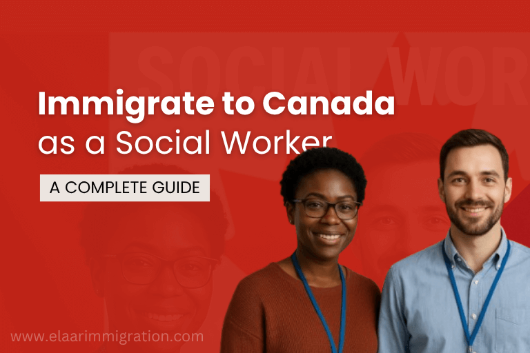 Immigrate to Canada as a Social Worker [A Complete Guide]