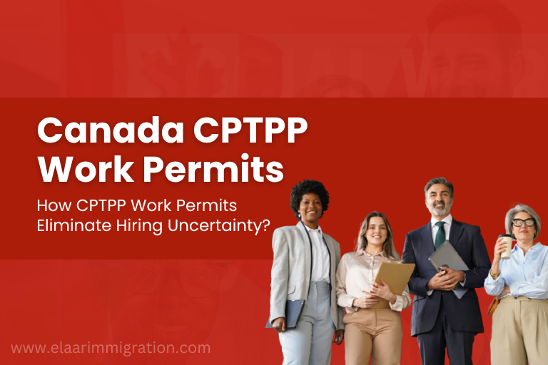 CPTPP Work Permits for Canada: Everything You Need to Know